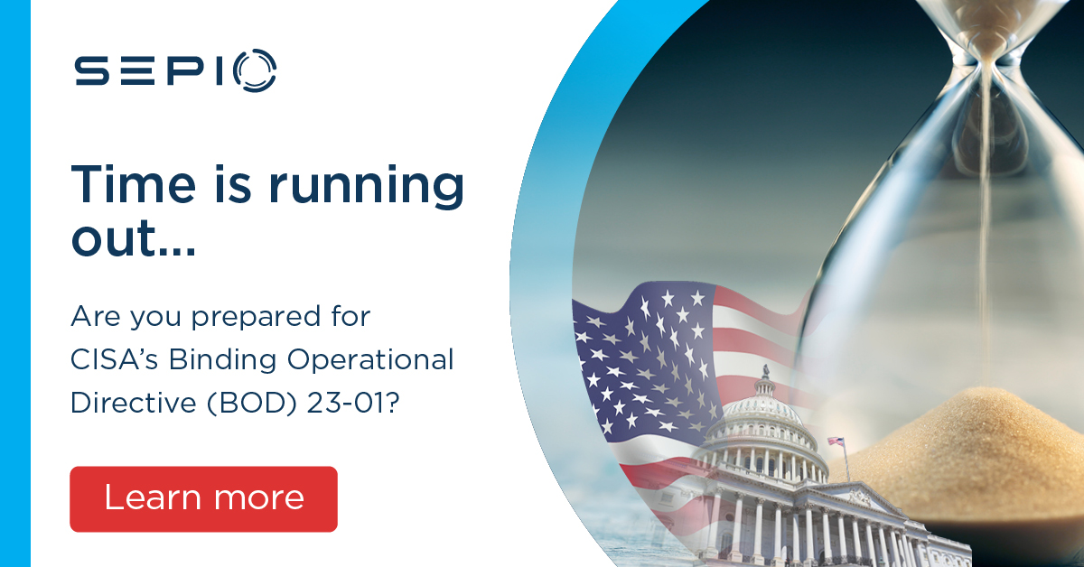 Comply with CISA Binding Operational Directive 23-01 | Sepio